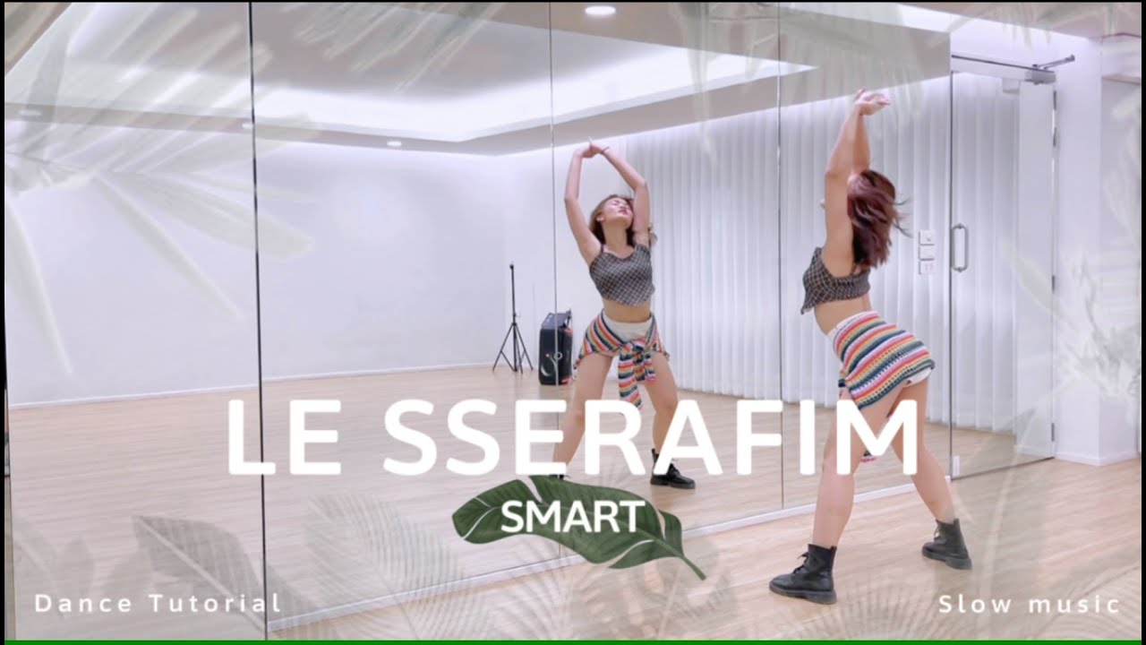 สอนเต้นเพลง Smart - LE SSERAFIM Dance tutorial Mirror + Slow music ...