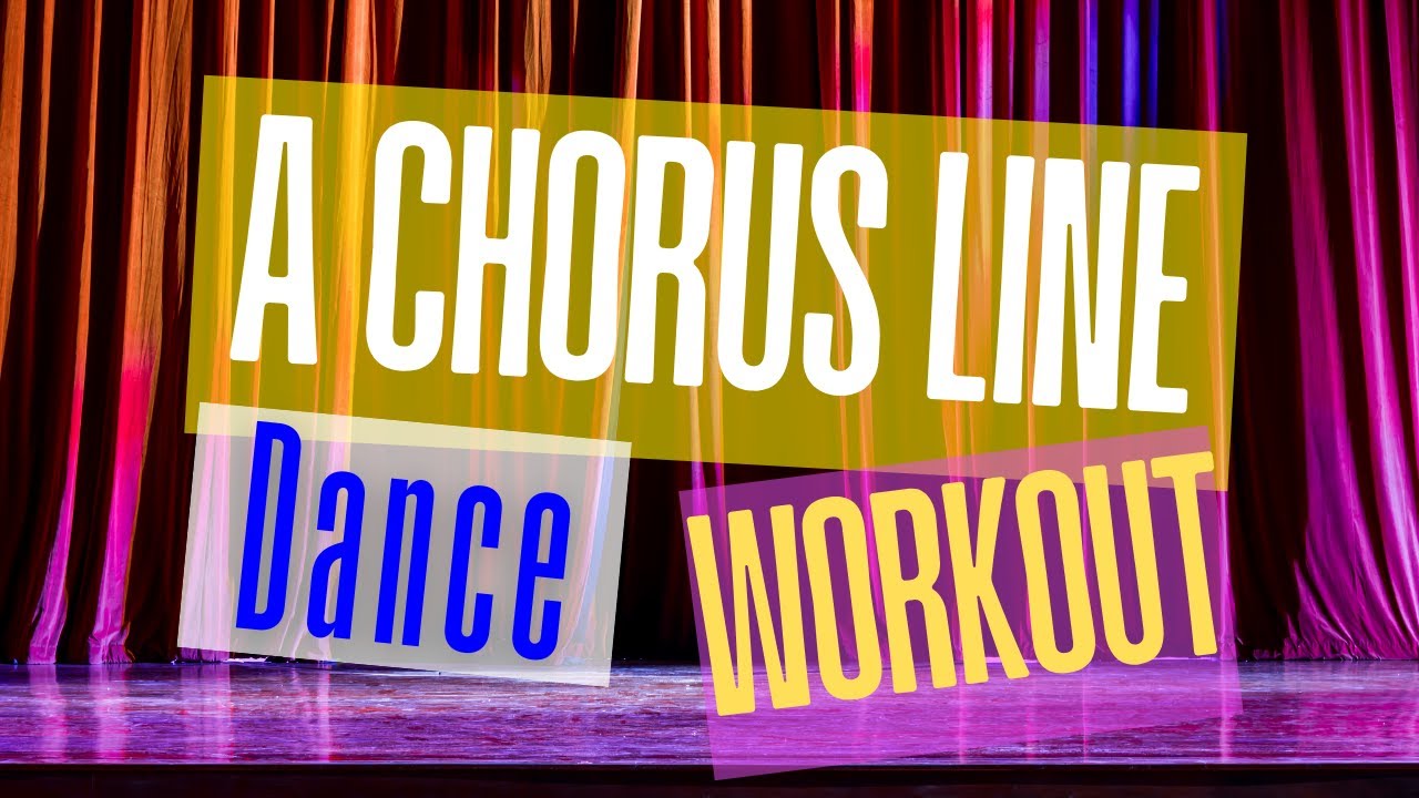 "A Chorus Line" Dance Workout - YouTube