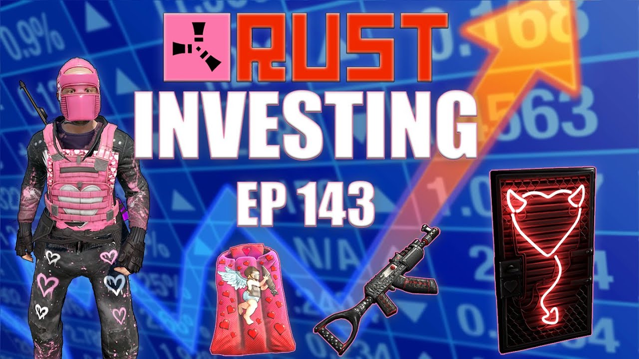 HOW TO PROFIT Investing in Rust Skins ep 143 VALENTINES DAY WEEK - YouTube