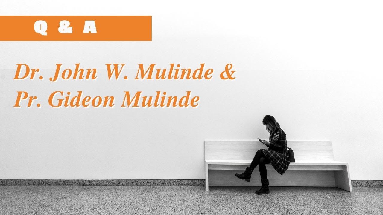 Q & A WITH DR. JOHN W. MULINDE + PR. GIDEON MULINDE - YouTube