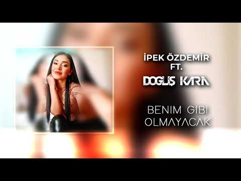 İpek Özdemir Feat. Doğuş Kara - Benim Gibi Olmayacak (Cover Remix)