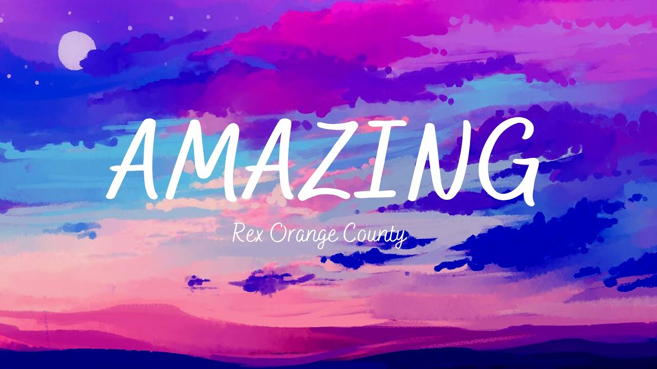 Rex Orange County - AMAZING (Lyrics) - YouTube