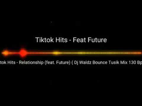 Tiktok Hits - Relationship ( Dj Waldz Tusik Bounce Mix 130 Bpm)