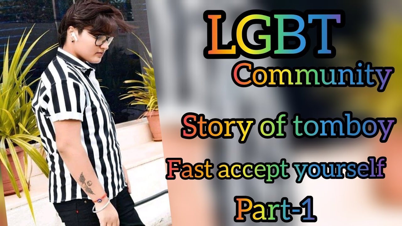 LGBT community story of tomboy (first accept yourself) part.1 - YouTube