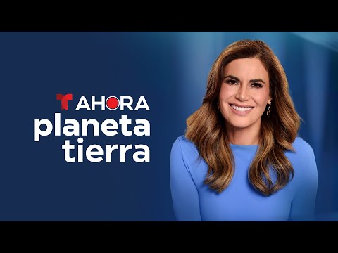 AHORA Planeta Tierra, sábado 30 de mayo de 2026