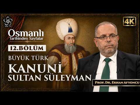 Osmanlı Padişahları 12. Bölüm: Kanuni Sultan Süleyman | Erhan Afyoncu (4K Yüksek Çözünürlük)
