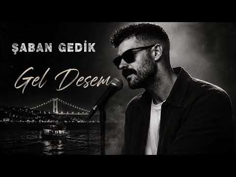Şaban Gedik - Gel Desem