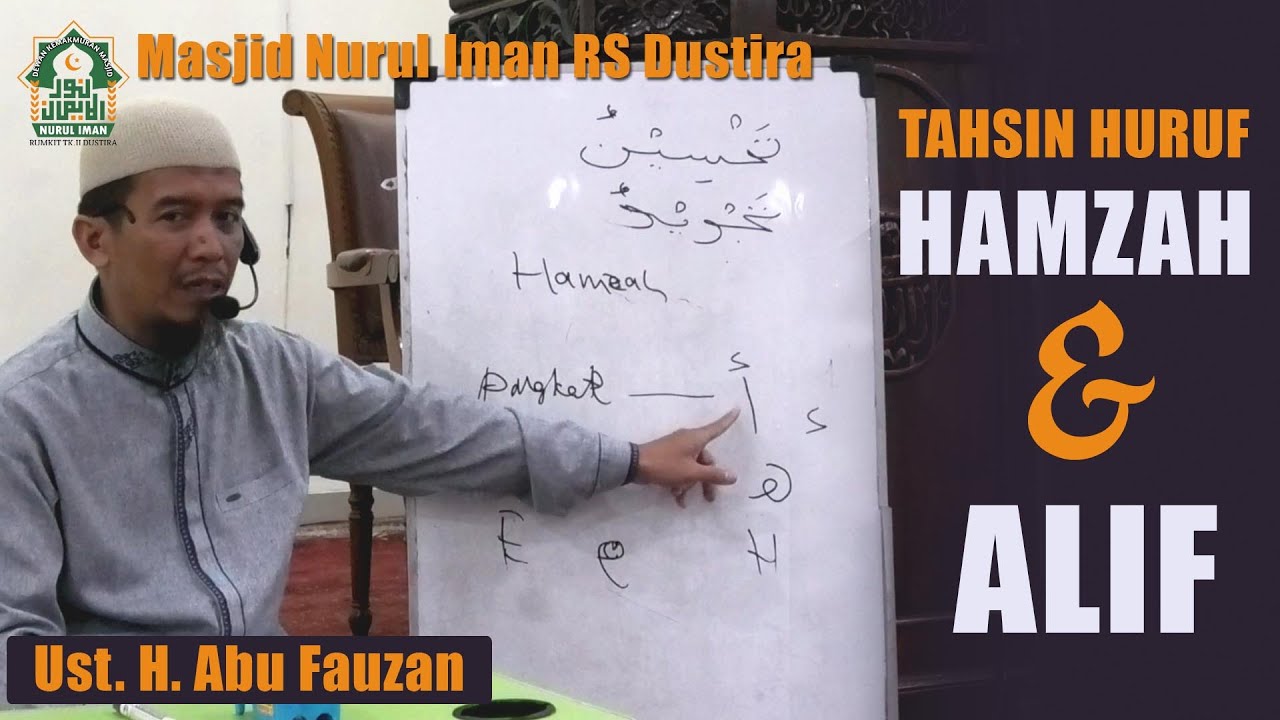 TAHSIN HURUF HAMZAH & ALIF || Ust H Abu Fauzan - YouTube