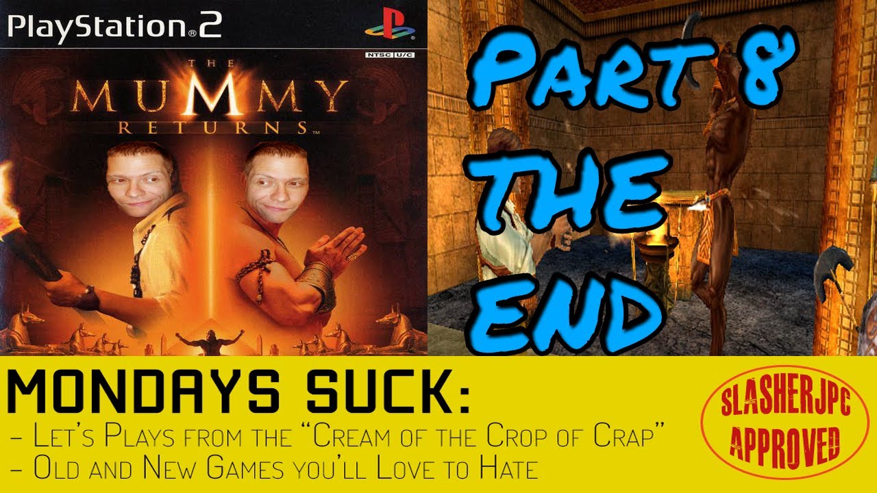 SlasherJPC Plays: The Mummy Returns - Part 8 - The END of the GAME ...