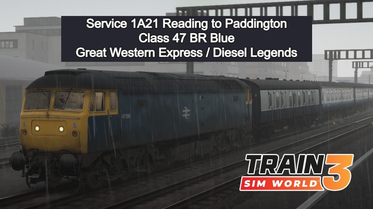 TSW3 | Service 1A21 Reading to Paddington | Class 47 BR Blue | Great ...