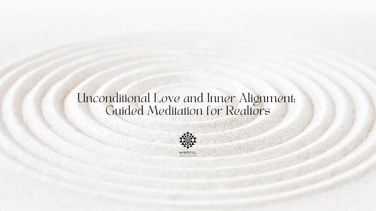 Guided Meditation for Realtors: Unconditional Love and Inner Alignment - YouTube