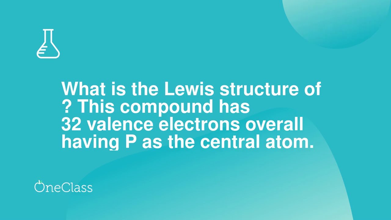 What is the Lewis structure of ? This compound has 32 valence electrons ...