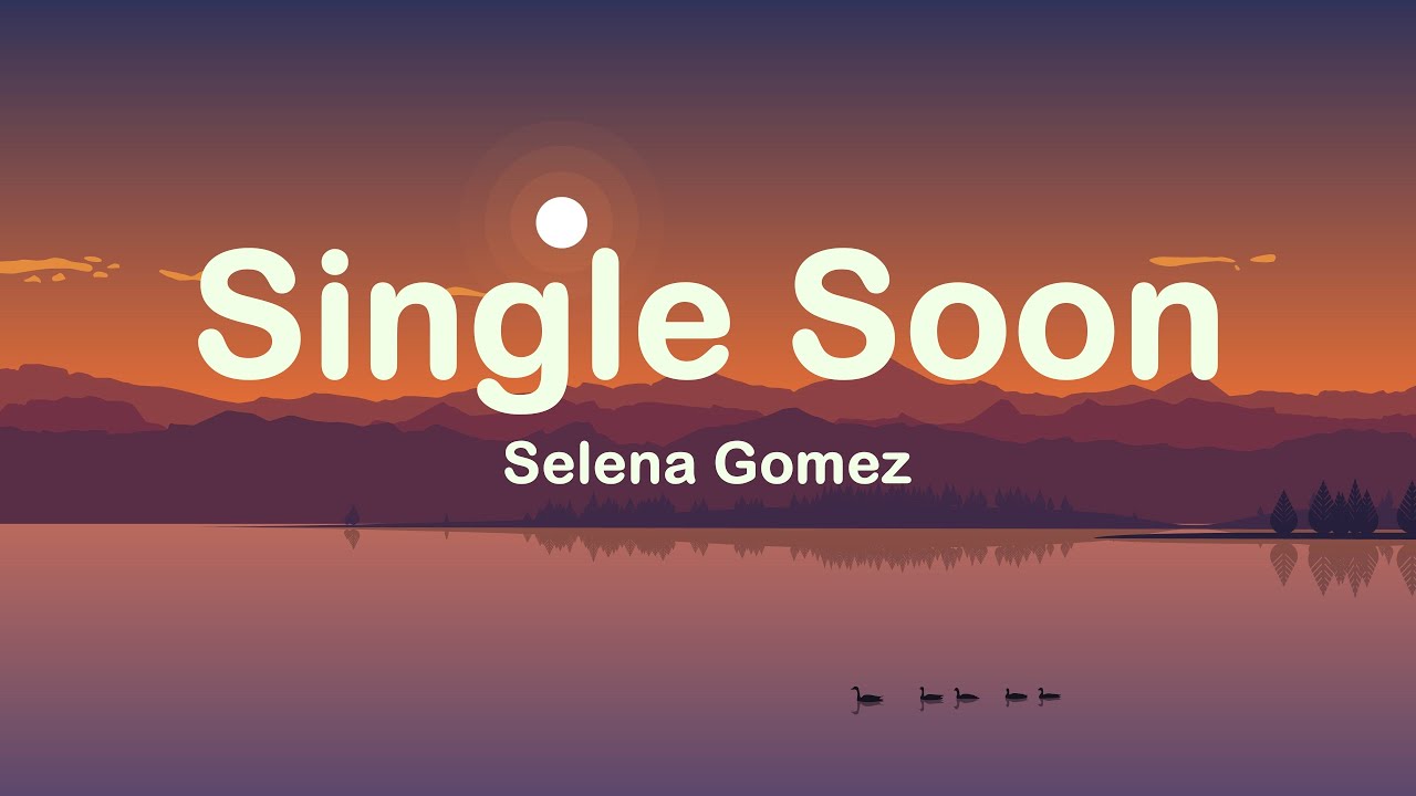Selena Gomez - Single Soon (lyrics Video) - YouTube