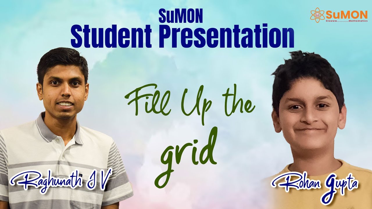 Fill Up the Grid | SuMON Student Presentation | Rohan Gupta | Raghunath ...