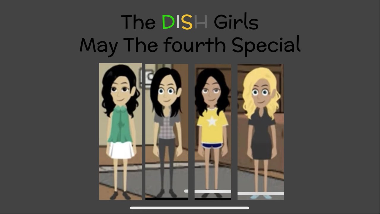 The Dish Girls May The Fourth Special (Full Video) - YouTube