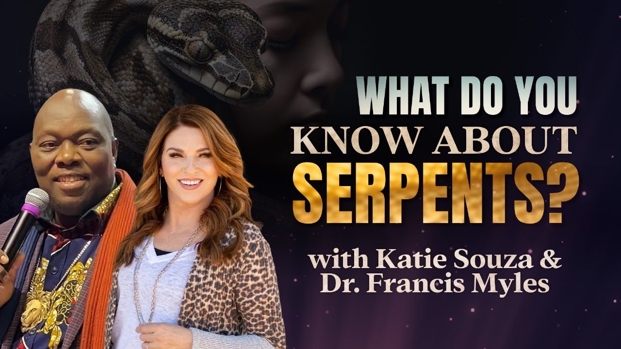 What Do You Know About Serpents? // Dr.Francis Myles // Katie Souza ...