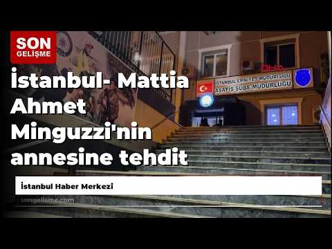 İstanbul- Mattia Ahmet Minguzzi'nin annesine tehdit içerikli mesaj gönderen şüpheli tutuklandı