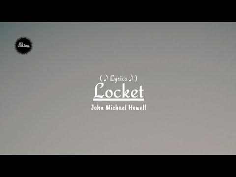 Locket – John Michael Howell (♪Lyrics♪) - YouTube