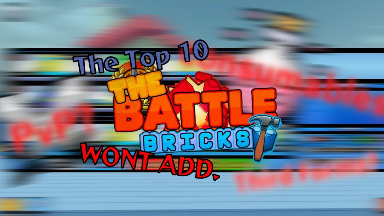 Top 10 Features That WONT Be In The Battle Bricks | {ROBLOX} - YouTube