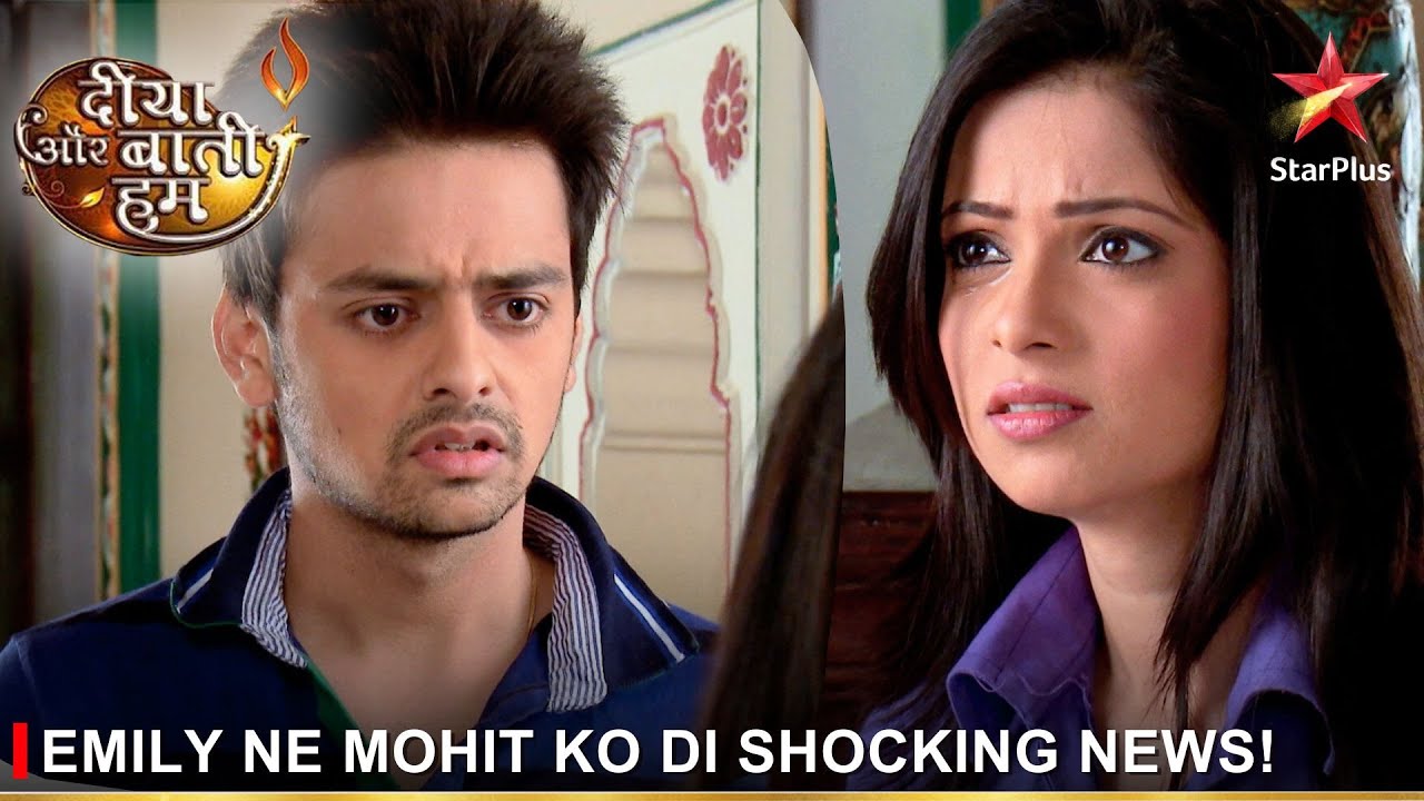 Diya Aur Baati Hum | दीया और बाती हम | Emily ne Mohit ko di shocking ...