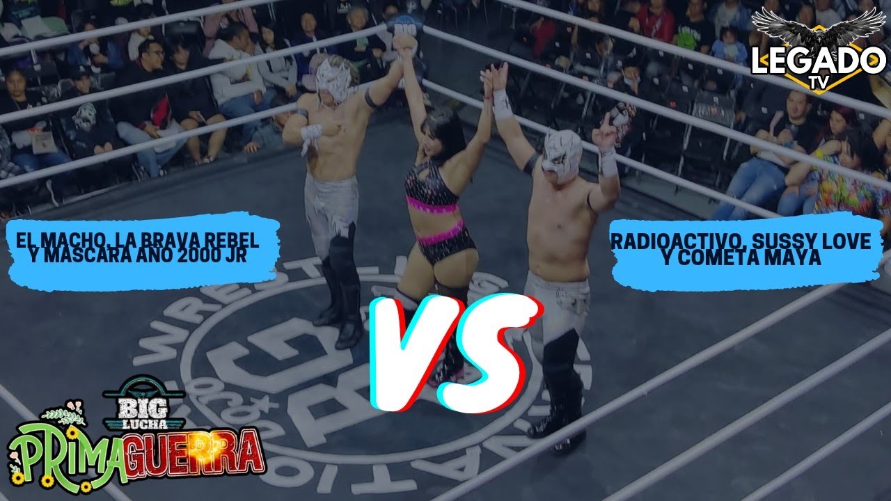 El Macho, La Brava Rebel y Mascara año 2000 jr VS Radioactivo, Sussy ...