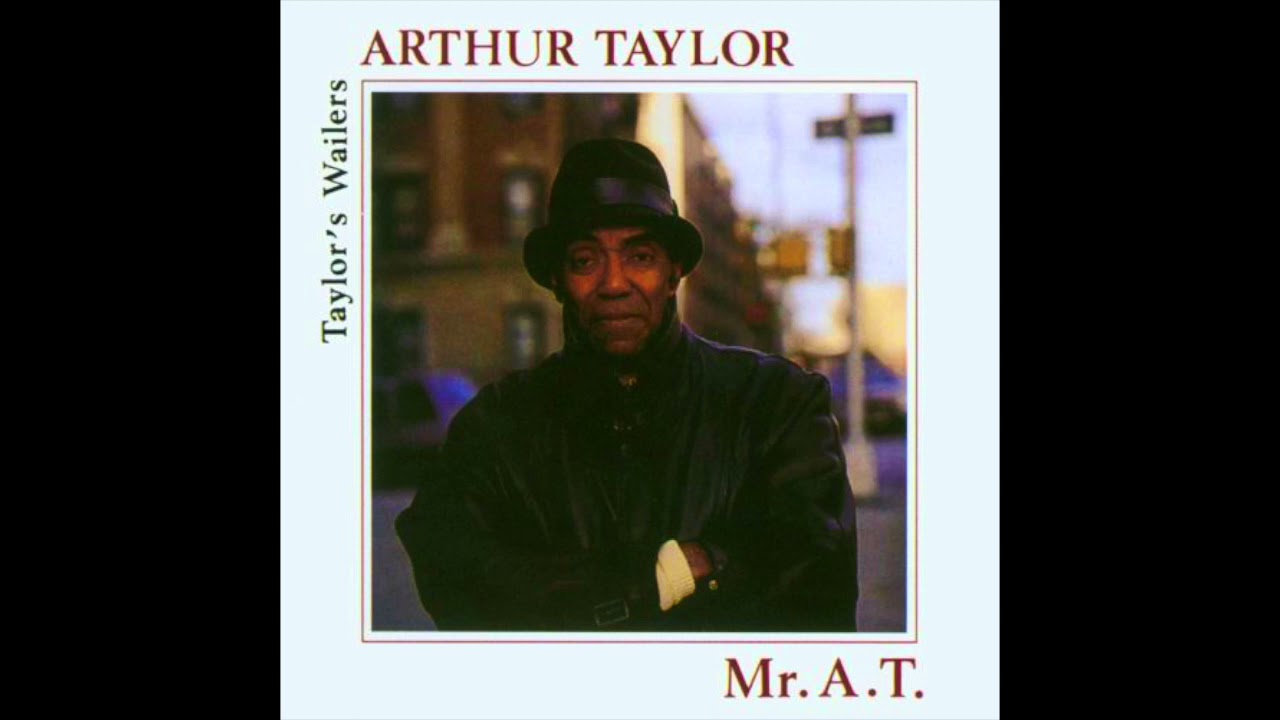 Arthur Taylor – Mr. A. T. (Taylor's Wailers) (1992 Full Album) - YouTube