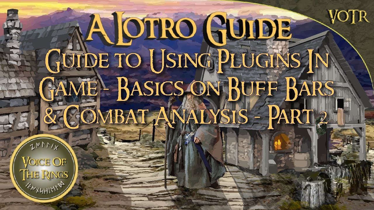 LOTRO Guide to Using Plugins In Game - Basics on Buff Bars & Combat Analysis - Part 2| A LOTRO ...