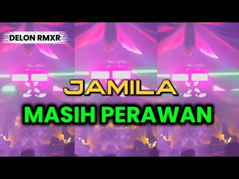 LAGU JOGET TERBARU || JAMILA MASIH PERAWAN || DELON RMXR
