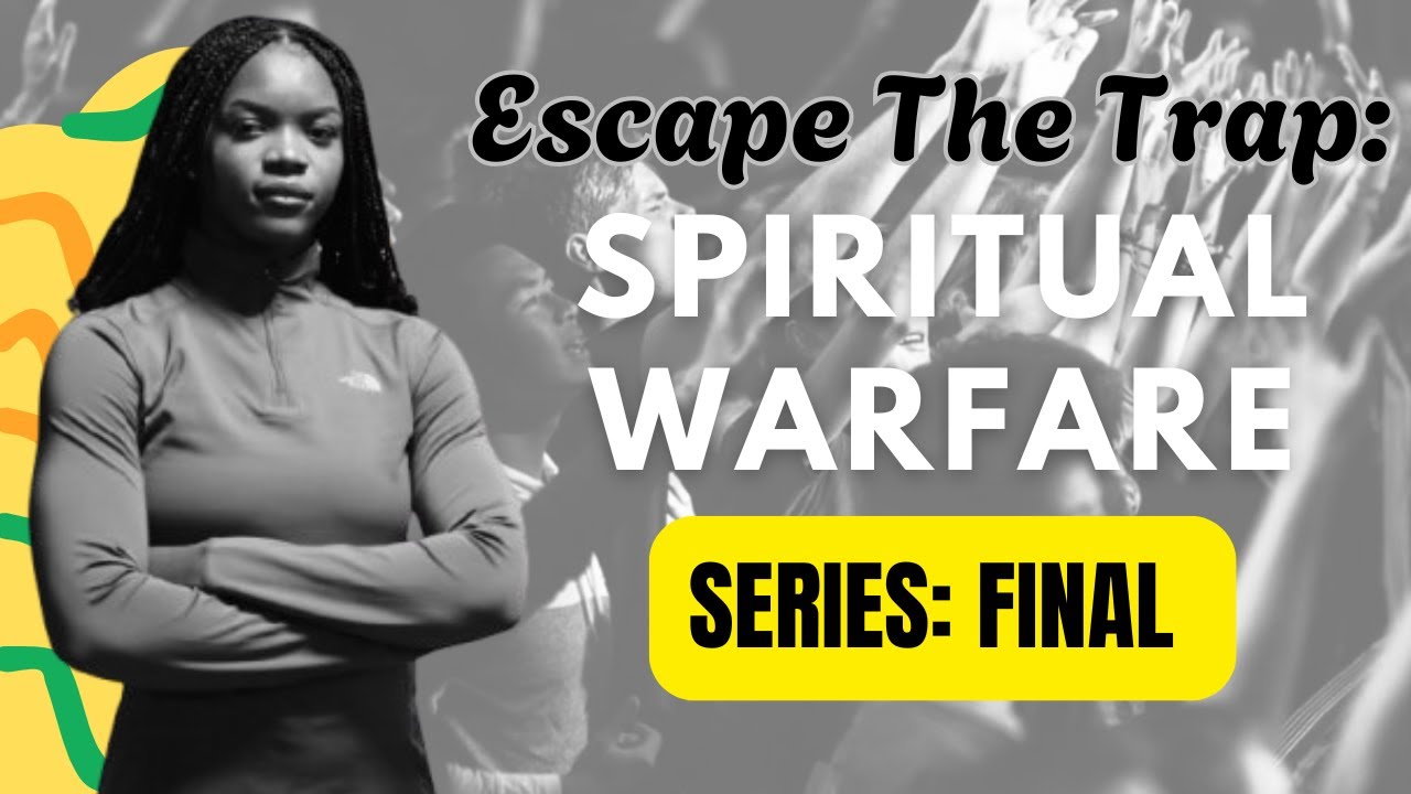 ESCAPE THE TRAP: SPIRITUAL WARFARE | FINAL PART SERIES - YouTube
