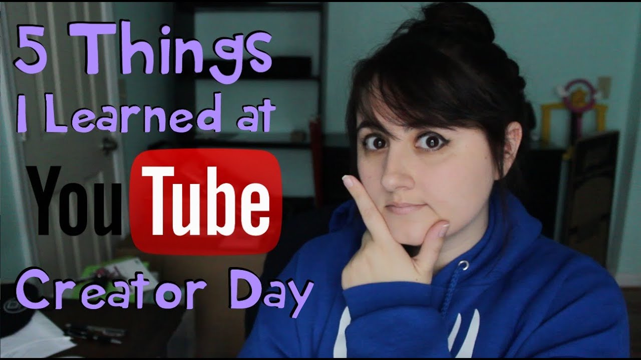 5 Things I learned at Youtube Creator Day #YTCreatorday - YouTube