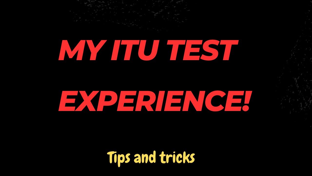 My ITU Test Experience! | ITU Test 2023 - YouTube