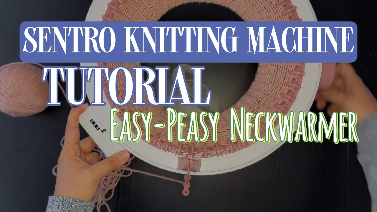 Sentro Knitting Machine Easy Neckwarmer Tutorial - YouTube
