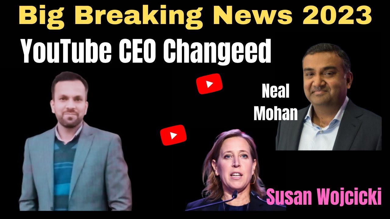 Breaking News | YouTube CEO Changed | New CEo Neal Mohan | Ex YT CEO ...
