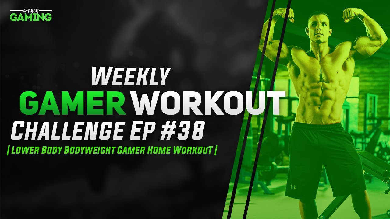 Lower Body Bodyweight Gamer Home Workout | Weekly Gamer Workout ...