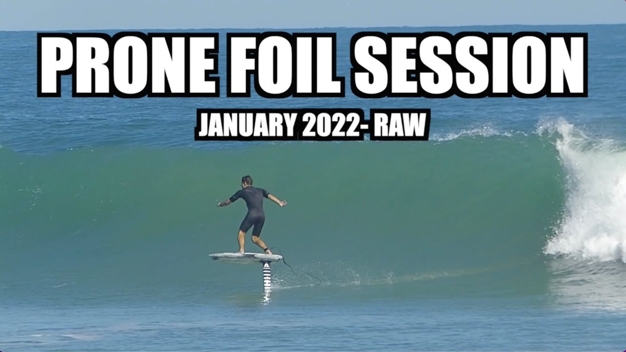 Prone Foil Sessions- January 2022 RAW - YouTube