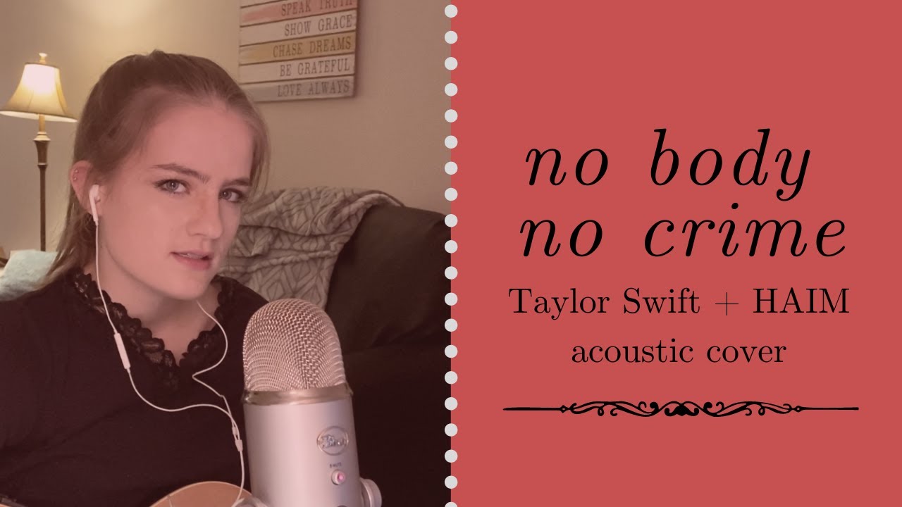 no body, no crime- Taylor Swift ft. HAIM Evermore Cover - YouTube