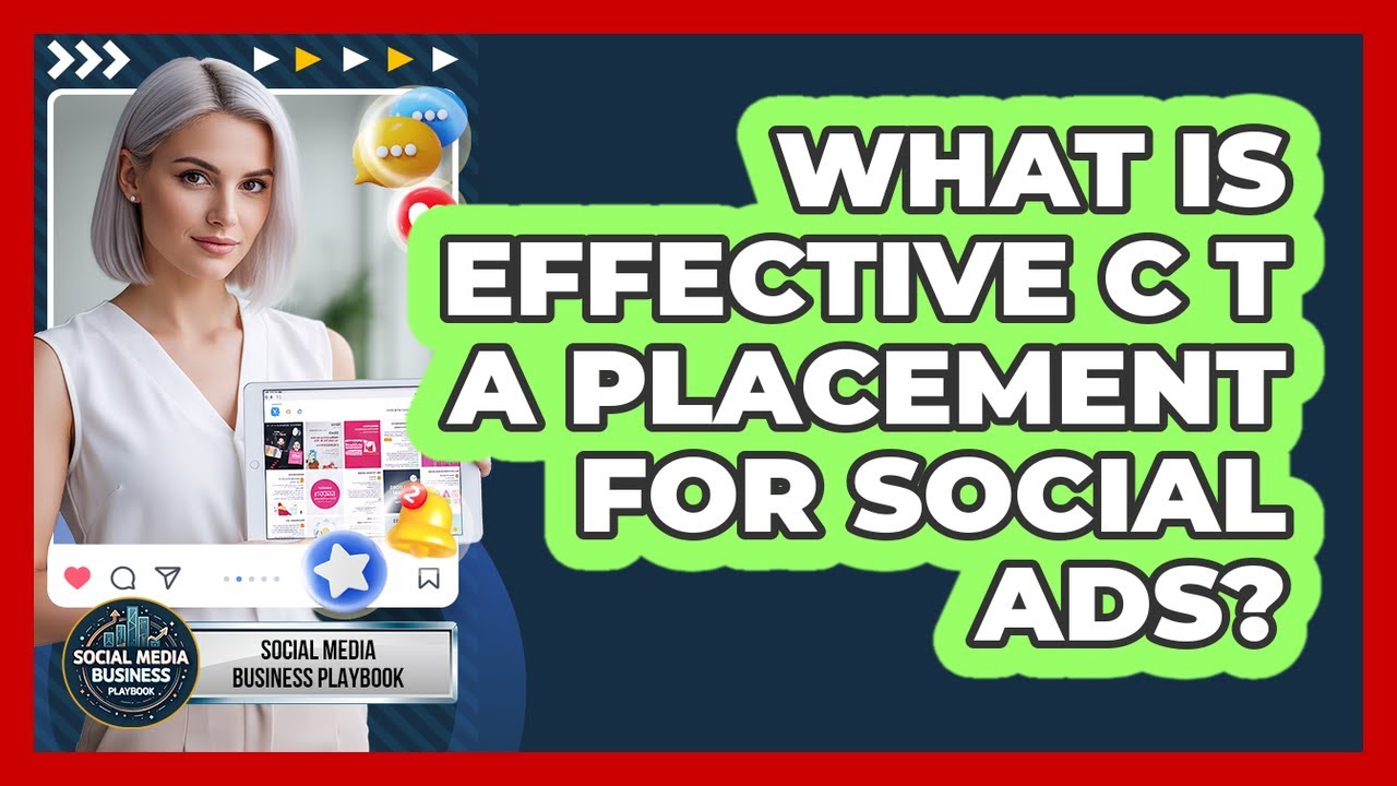 What Is Effective CTA Placement For Social Ads? - YouTube