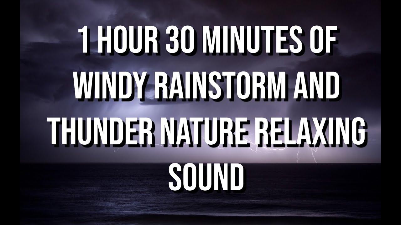 Windy Rainstorm And Thunder Nature Relaxing Sound To Help Relax Sleep