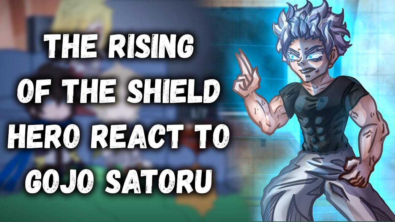 The Rising of the Shield Hero react to Gojo Satoru // Gacha React - YouTube