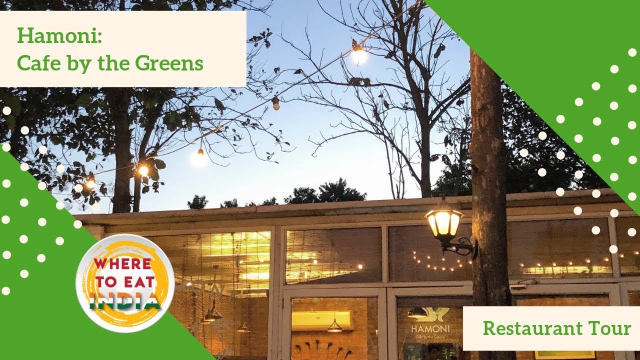Hamoni: Cafe By The Greens | Restaurant Tour | Where To Eat India - YouTube