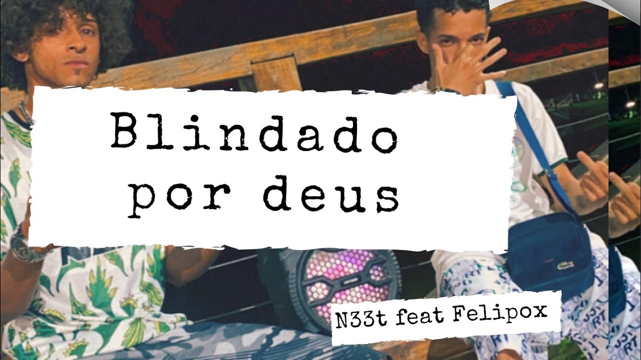 Blindado por Deus-N33t e Felipox Prod:Bradson beats(Editor:Adriano ...