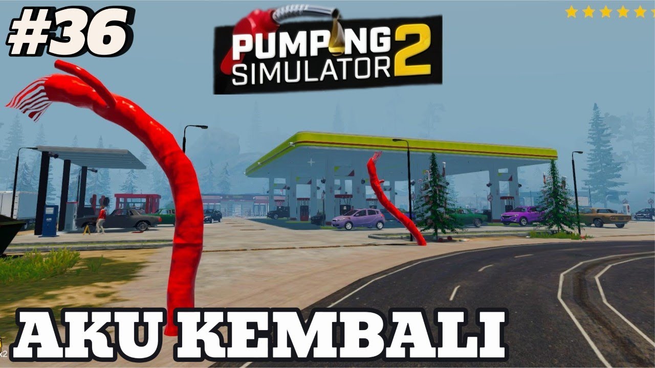 AKU KEMBALI UNTUK BERMAIN GAME PUMPING SIMULATOR LAGI | pumping ...