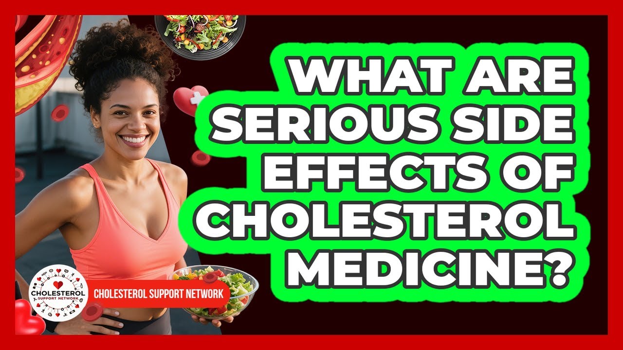 What Are Serious Side Effects Of Cholesterol Medicine? - YouTube
