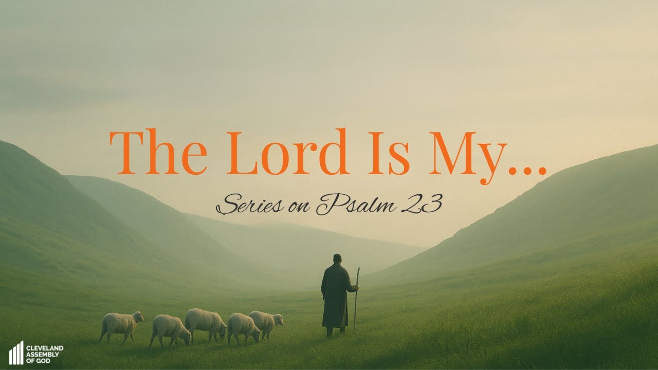 The Lord Is My… Source | Psalm 23 Series - YouTube