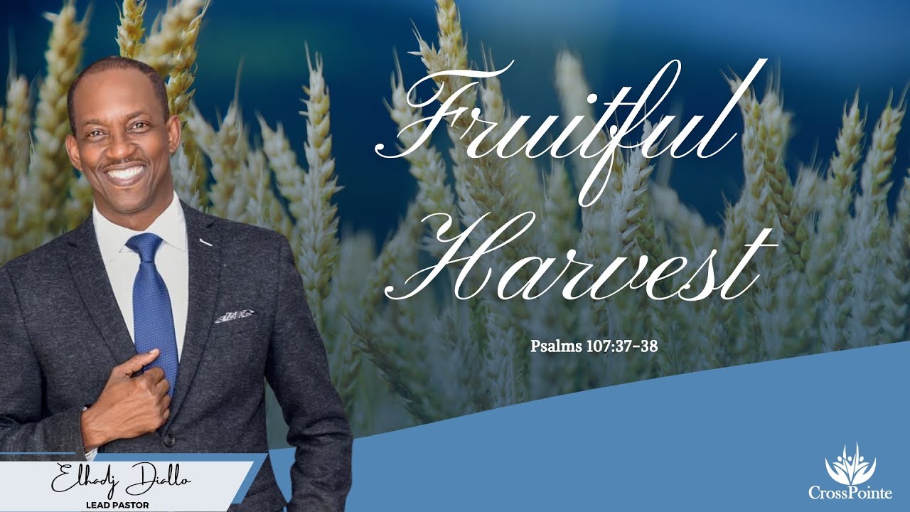 Fruitful Harvest | Elhadj Diallo, Senior Pastor - YouTube