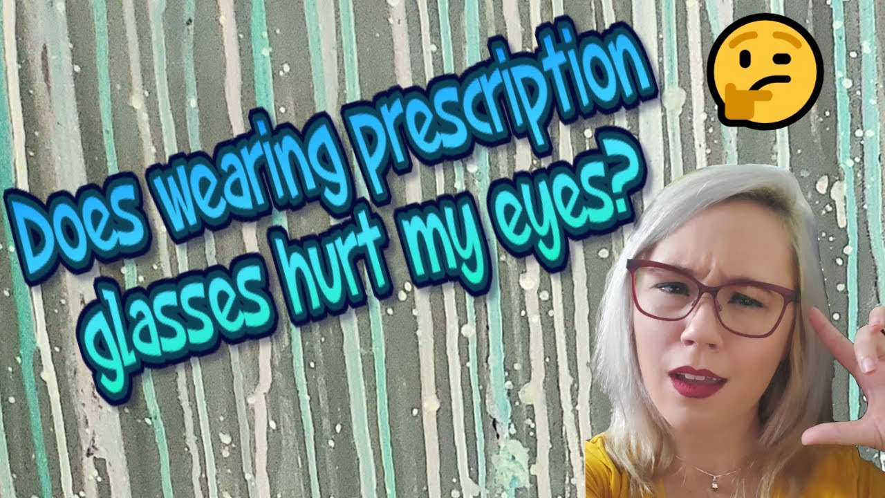 Does Wearing Prescription Glasses HURT Your Eyes YouTube Does Wearing Prescription Glasses HURT Your Eyes YouTube