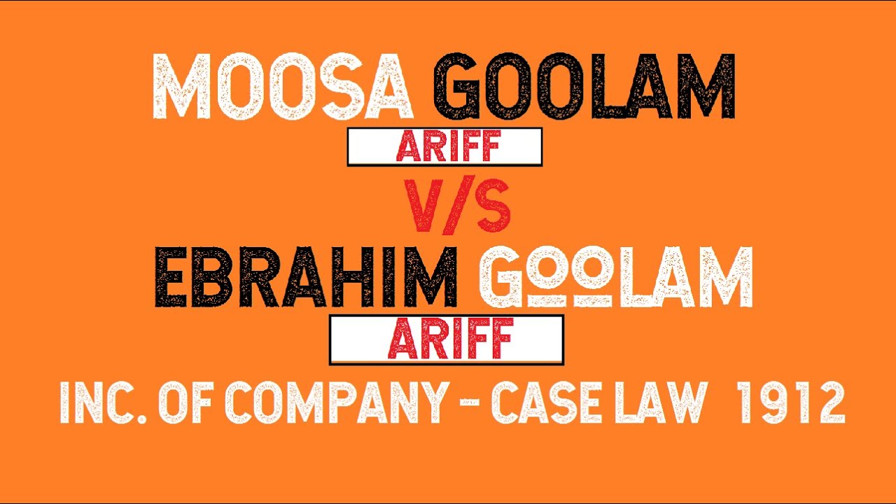 Moosa Goolam Ariff vs Ebrahim Goolam Ariff 1912 incorporation of a ...