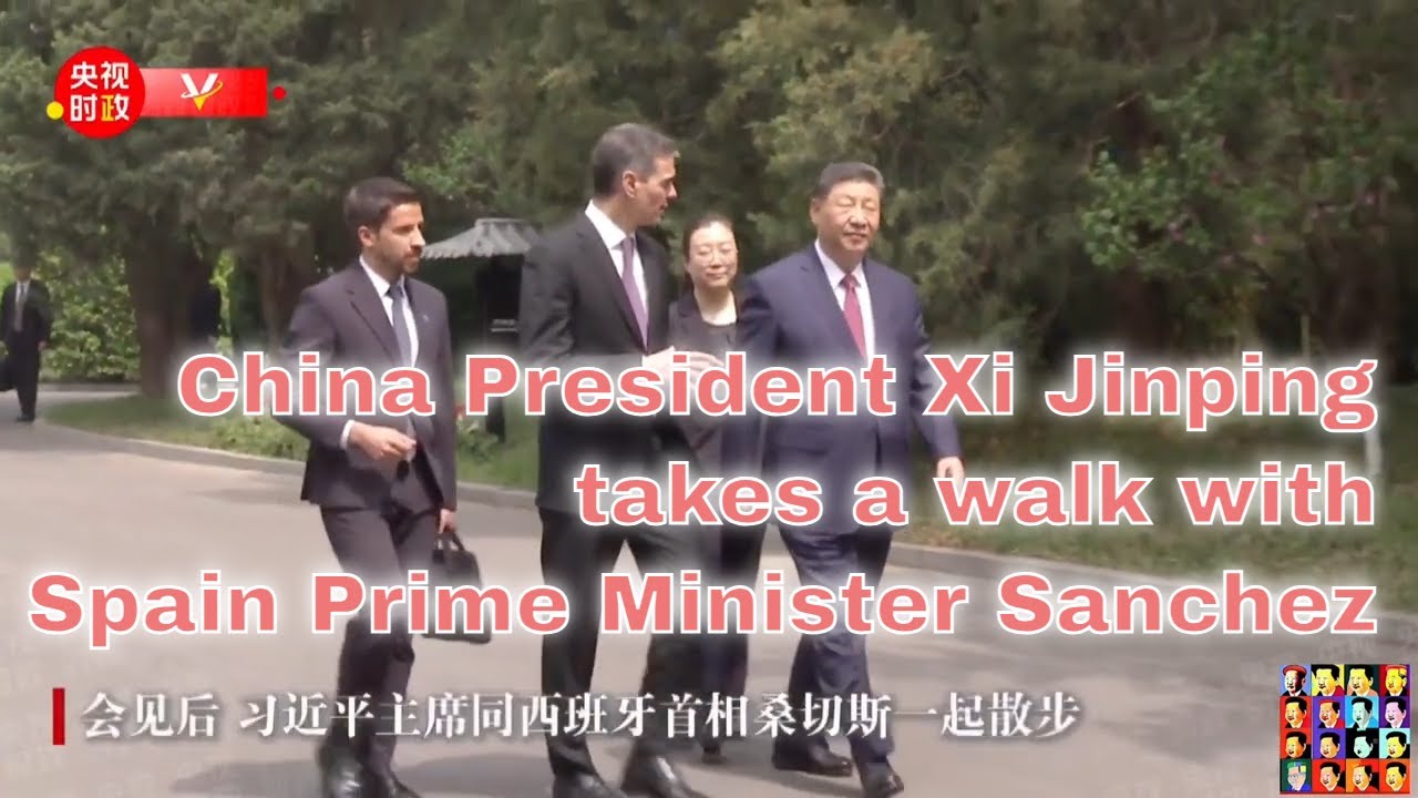 China President Xi Jinping takes a walk with Spain Prime Minister ...
