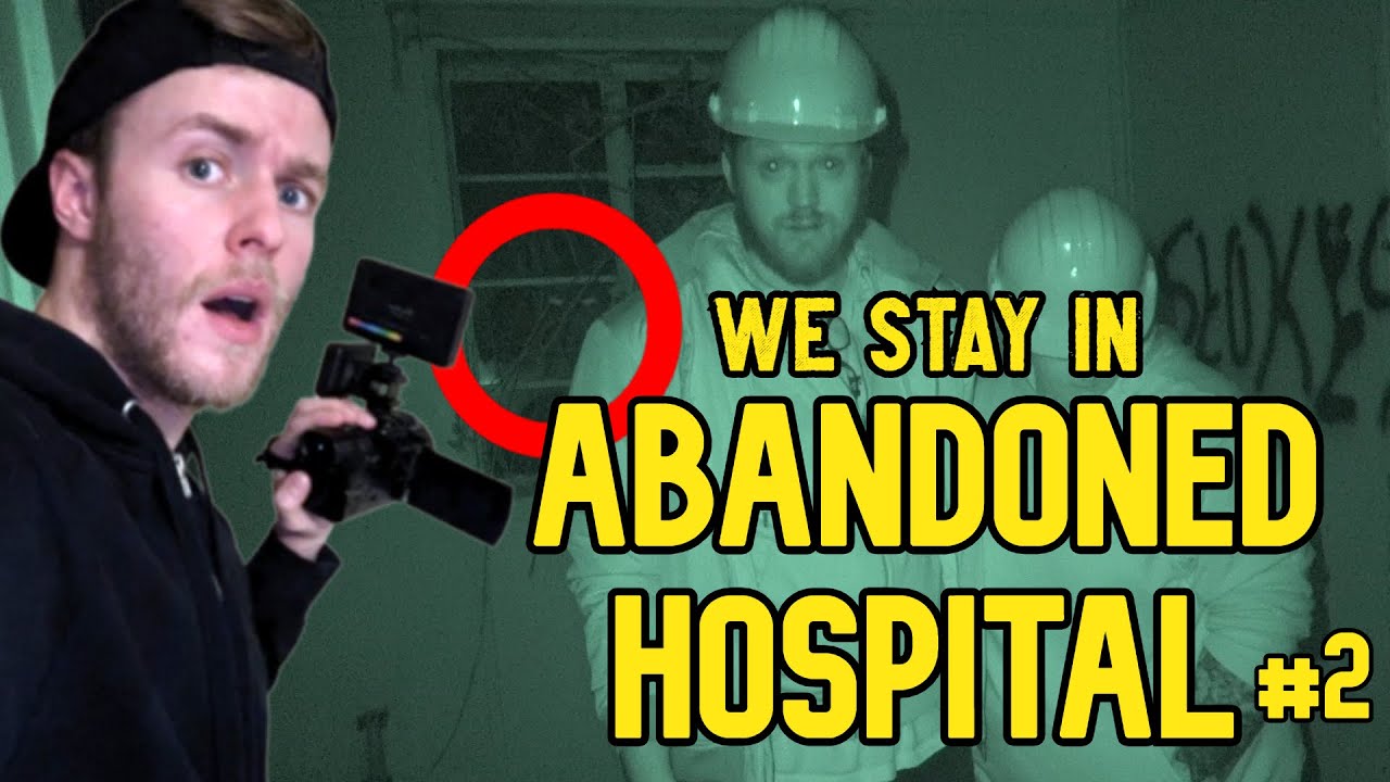 ABANDONED HOSPITAL OVERNIGHT | Paranormal - Part 2 - YouTube
