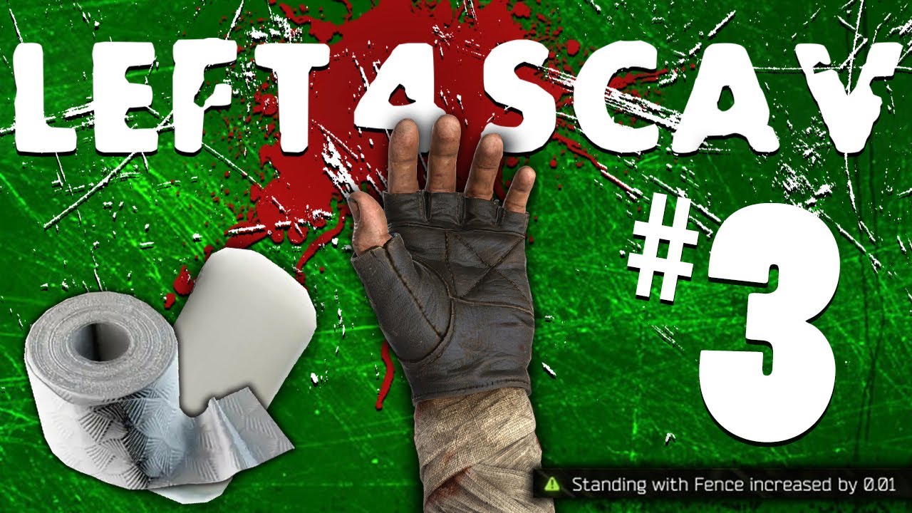 Left 4 Scav #3 : "PLEASE! I JUST NEED SOAP AND TOILER PAPER! - Escape ...